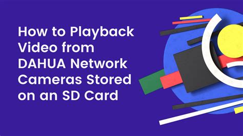 How To Playback Video From Dahua Network Cameras Stored On An Sd Card