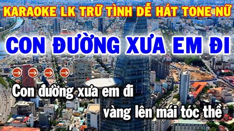 Karaoke Nhạc Sống Liên Khúc Tone Nữ Trữ Tình Con Đường Xưa Em Đi