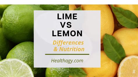 Lime Vs Lemon Differences And Nutrition Healthagy