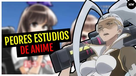 Los Peores Estudios De Anime 4 Youtube