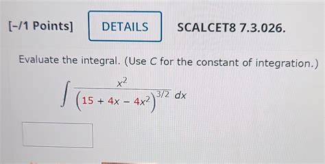 Solved Points DETAILS Evaluate The Integral Use Chegg