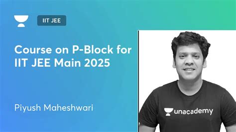Iit Jee Course On P Block For Iit Jee Main 2025 By Unacademy
