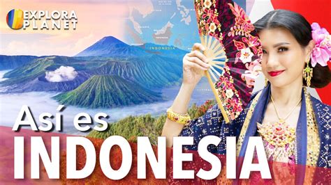 INDONESIA Así es Indonesia El País de las Maravillas Indonesia