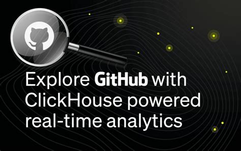 Explore Github With Clickhouse Powered Real Time Analytics Clickhouse
