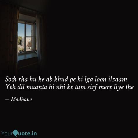 Soch Rha Hu Ke Ab Khud Pe Quotes And Writings By Madhavv Arjun Tthukral Yourquote