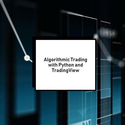 discover the power of algorithmic trading with python and tradingview