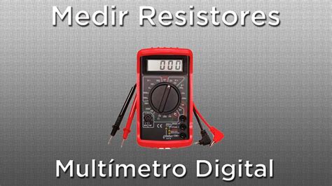 Como Medir Resistores Usando Mult Metro Digital Youtube