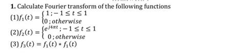 Solved Calculate Fourier Transform Of The Following Chegg