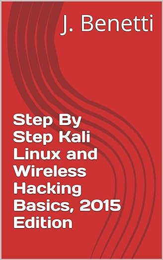 step by step kali linux and wireless hacking basics 2015 edition ebook benetti j
