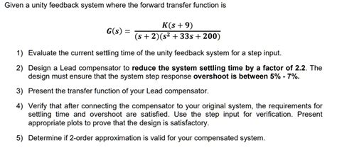Given A Unity Feedback System Where The Forward Transfer Function Is G S K S S