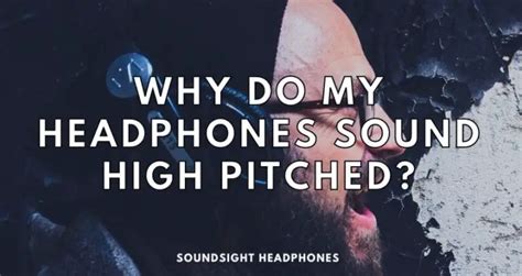 Why Do My Headphones Sound High Pitched The Best Fixes