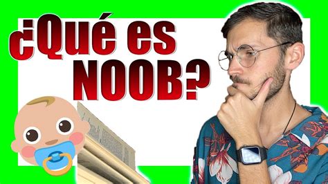Qué Significa NOOB Qué es un NOOB Diccionario Gamer 1 YouTube