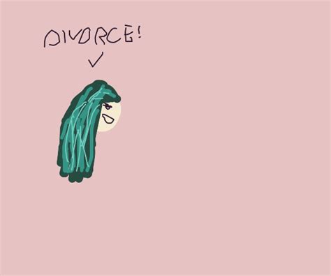 Girl Wants A Divorce Drawception