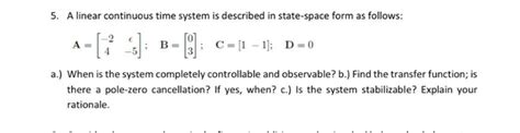 Solved 5 A Linear Continuous Time System Is Described In