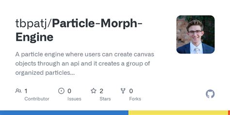 Github Tbpatjparticle Morph Engine A Particle Engine Where Users