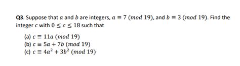 solved q3 suppose that a and b are integers a≡7 mod19