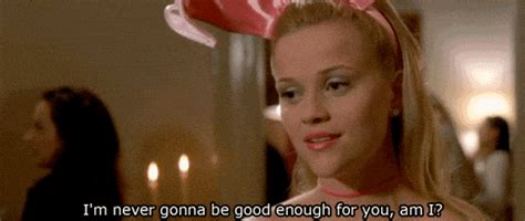 Im Never Gonna Be Good Enough For You Am I Reese Witherspoon 