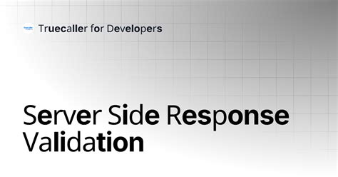 Server Side Response Validation Truecaller For Developers