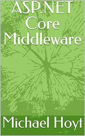 ASP NET Core Middleware EBook Hoyt Michael Amazon In Kindle Store