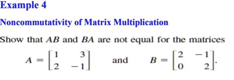 SOLVED Example 4 Noncommutativity Of Matrix Multiplication Show That