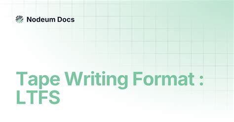 Tape Writing Format Ltfs Nodeum Docs Tape Writing Format Ltfs Nodeum Docs