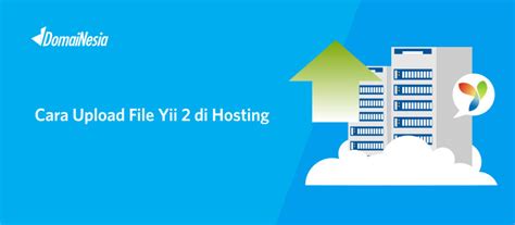 Cara Upload File Yii 2 Di Hosting Domainesia