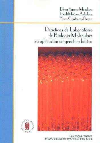 Practicas De Laboratorio De Biologia Molecular Su Aplicacion En Genetica Basica By Varios