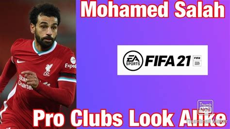 Mohamed Salah Fifa 21 Pro Clubs Look Alike Youtube
