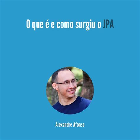 O Que é Jpa O Que é Hibernate Como Eles Surgiram Conheça Nesse