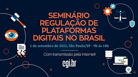 Semin Rio Regula O De Plataformas Digitais No Brasil Parte Manh