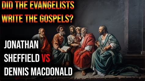 Did The Four Evangelists Write The Gospels Dr Dennis Macdonald Vs