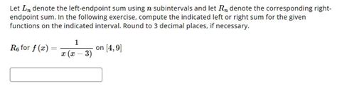 Solved Let Ln Denote The Left Endpoint Sum Using N Chegg