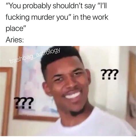 Aries Meme Astrology Meme Zodiac Zodiac Memes