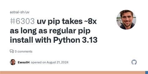 Uv Pip Takes ~8x As Long As Regular Pip Install With Python 313 · Issue 6303 · Astral Shuv