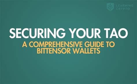Comprehensive Guide To Bittensor Wallets Securing Your TAO
