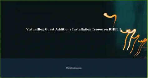 Issues Installing Virtualbox Guest Additions On Rhel 9 Server Gui