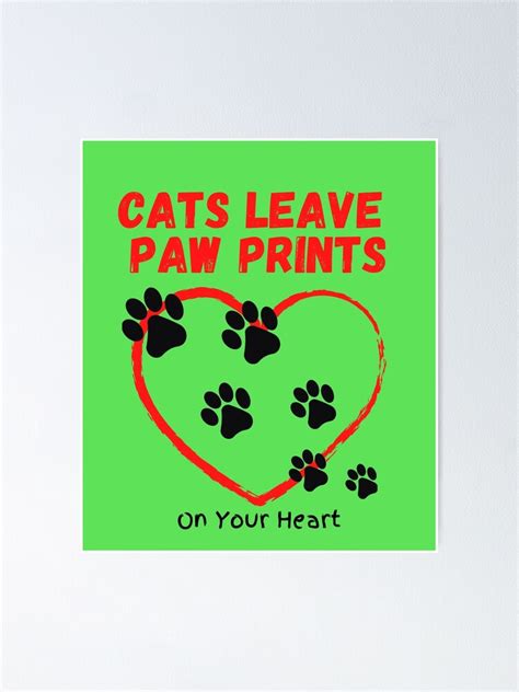Cats Leave Paw Prints On Your Heart Poster For Sale By Iaindesigns