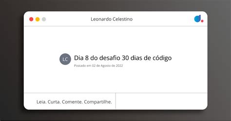 Dia 8 Do Desafio 30 Dias De Código Leonardo Celestino Dio