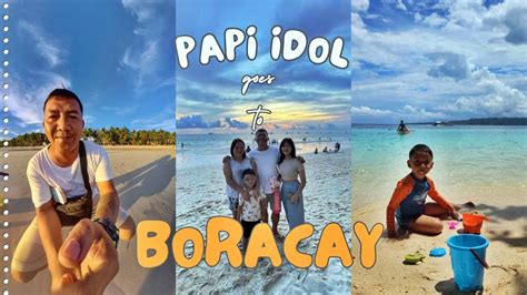 Papi Idol Goes To Boracay Part 1 Youtube