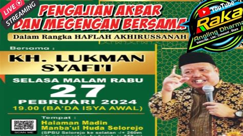 Live Pengajian Akbar Haflah Akhirussanah Kh Lukman Syafi I