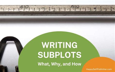 Writing Subplots What Why And How Happy Self Publisher