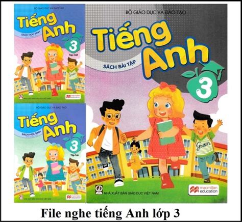 Download File Nghe Tiếng Anh Lớp 3 Chương Trình Mới