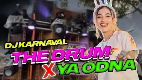 DJ THE DRUM X YA ODNA TERBARU VIRAL STYLE KARNAVAL 2024 BASS HOREG