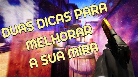 DUAS DICAS PARA MELHORAR SUA MIRA NO CS GO E TE FAZER EVOLUIR MAIS