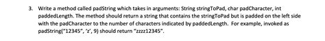 Solved 3 Write A Method Called Padstring Which Takes In