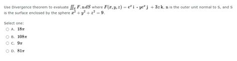 Solved Use Divergence Theorem To Evaluate Sis F Nds Where Chegg