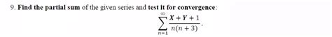 Solved Find The Partial Sum Of The Given Series And Test Chegg Com