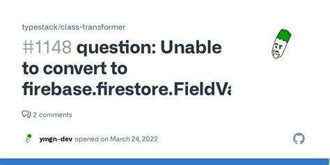 Question Unable To Convert To Firebase Firestore FieldValue Issue
