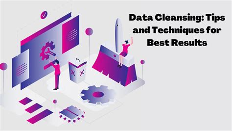 tips and techniques for effective data cleansing