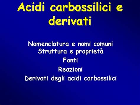 Acidi Carbossilici E Derivati Nomenclatura E Nomi Comuni